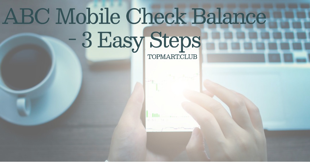 ABC Mobile Check Balance - 3 Easy Steps - Topmart
